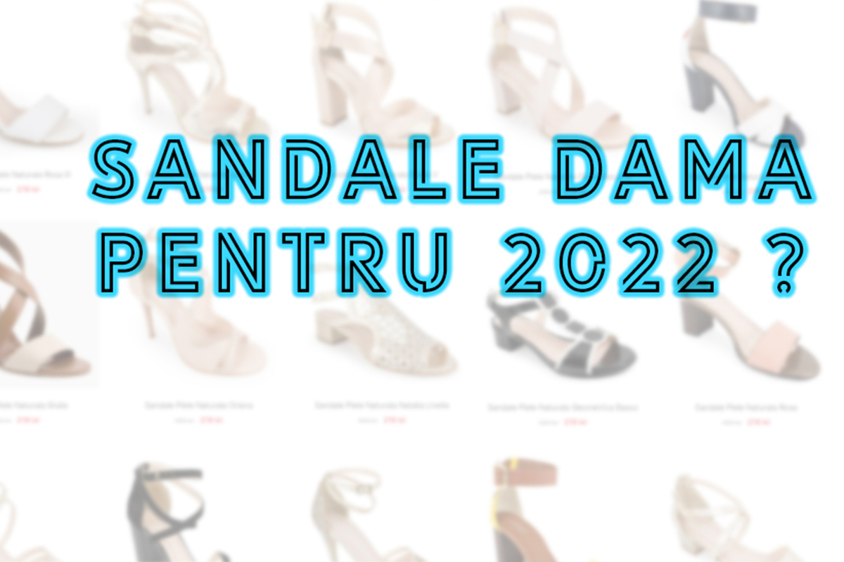 Sandale damă pe care să le porți în 2022